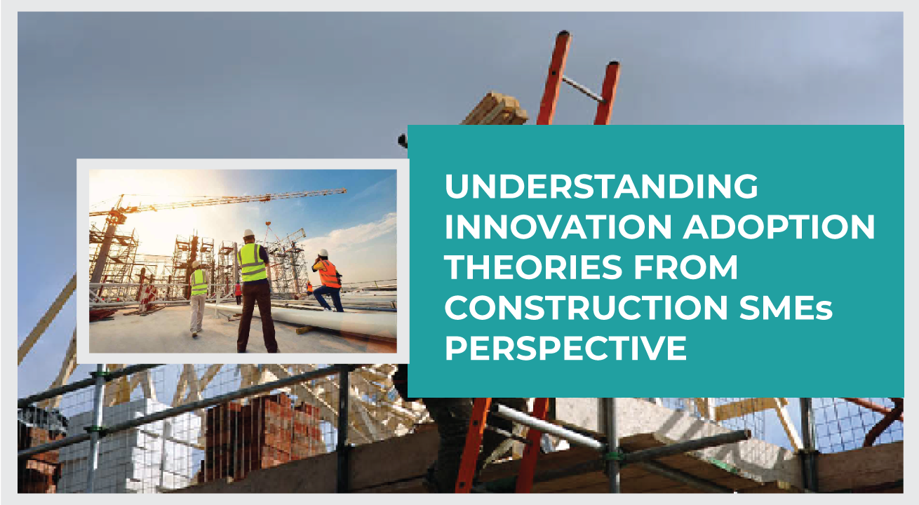 UNDERSTANDING INNOVATION ADOPTION THEORIES FROM CONSTRUCTION SMEs ...